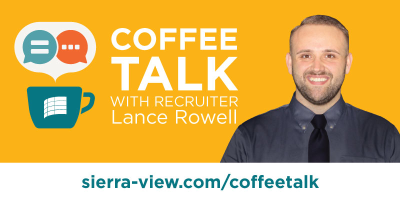 Coffee Talk with Sierra View Recruiter, Lance Rowell